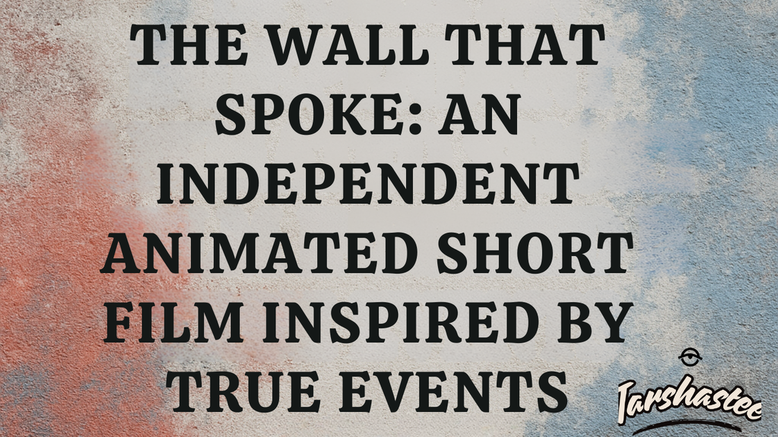 The Wall That Spoke: An Independent Animated Short Film Inspired by Tr ...